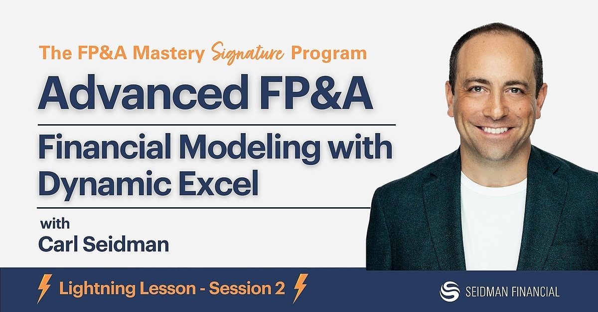 Advanced FP&A: Financial Modeling w/ Dynamic Excel Session 2